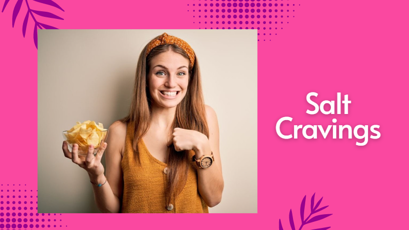Salt Cravings: Why Do People Have Them?